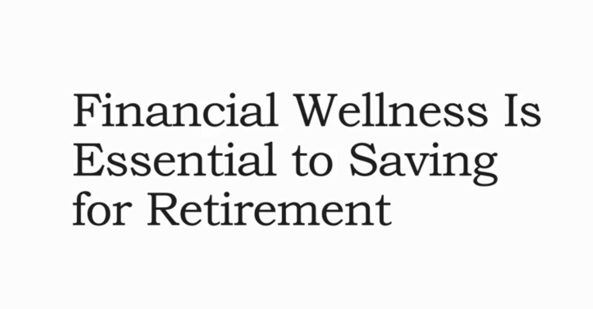 Financial Wellness Is Essential to Saving for Retirement | TPS Group